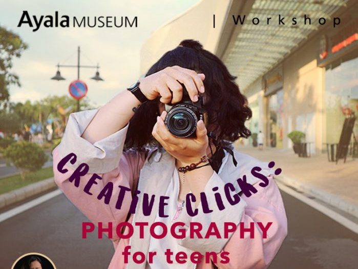 CREATIVE CLICKS: Photography Workshop for Teens at the Ayala Museum ...